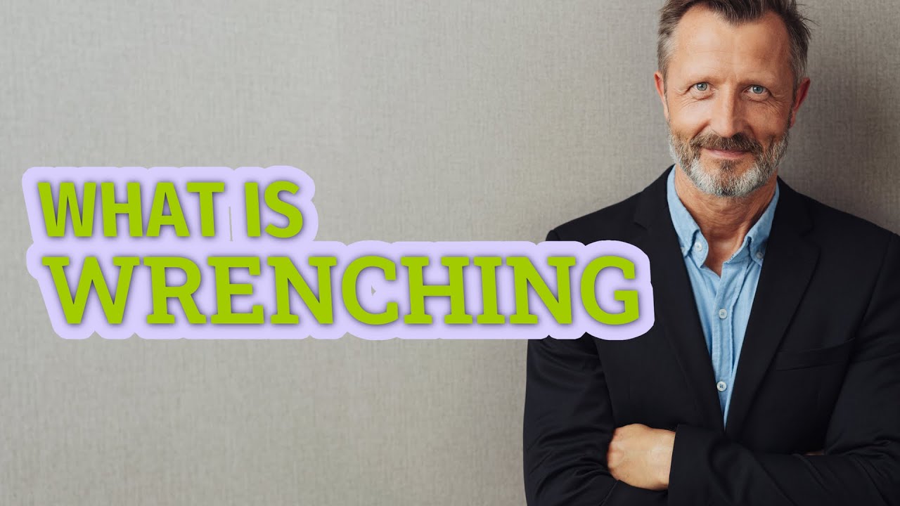 Wrenching Definition Of Wrenching YouTube wrenching-definition-of-wrenching-youtube