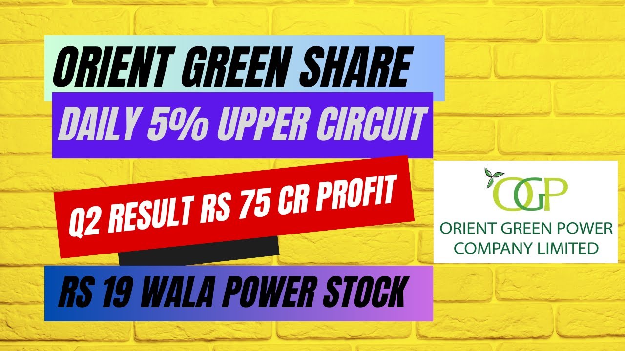 Orient Green Power Latest News | Orient Green Power Share Q2 Results ...