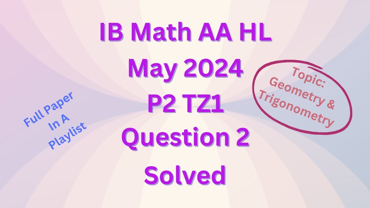 IB Math AA HL May 2024 P2 TZ1 Section A Q2 on Geometry and Trigonometry ...