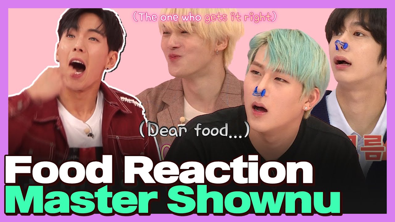 [Idol Room] Monsta X's Food Reaction Master Shownu is genuinely ...