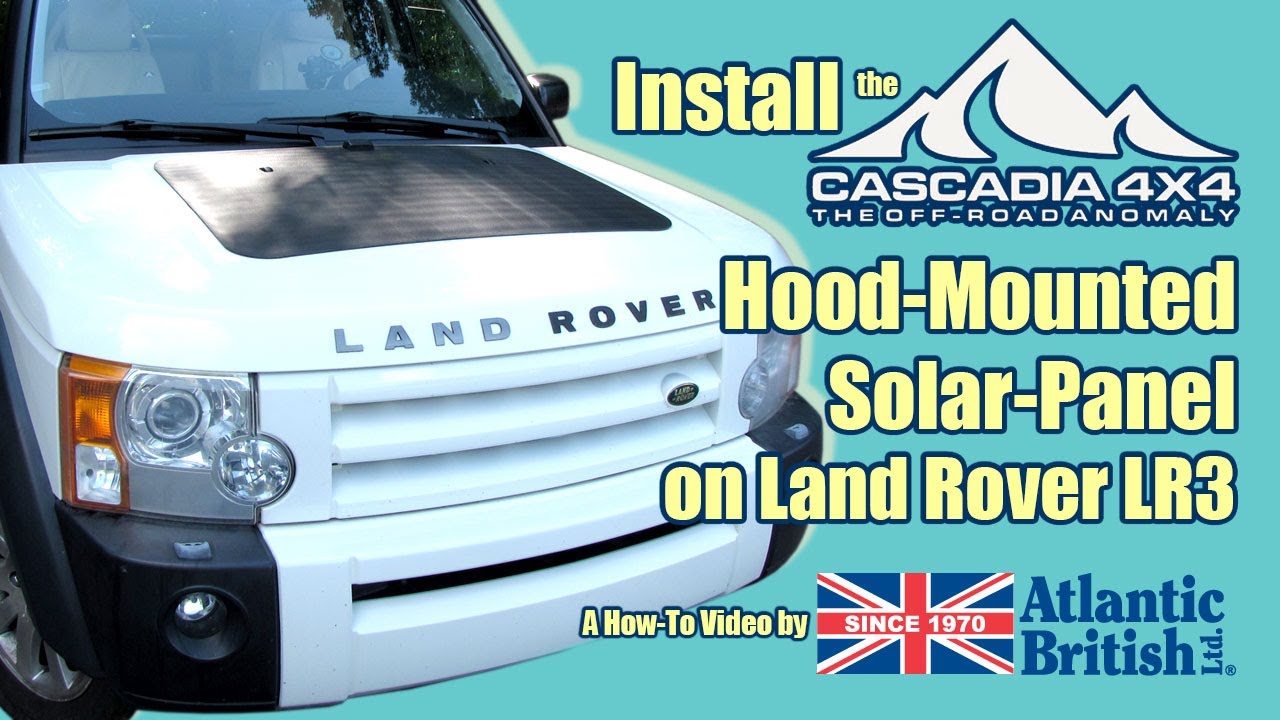 Install Cascadia4x4 Hood-Mounted Solar Panel on a Land Rover LR3 or LR4 ...