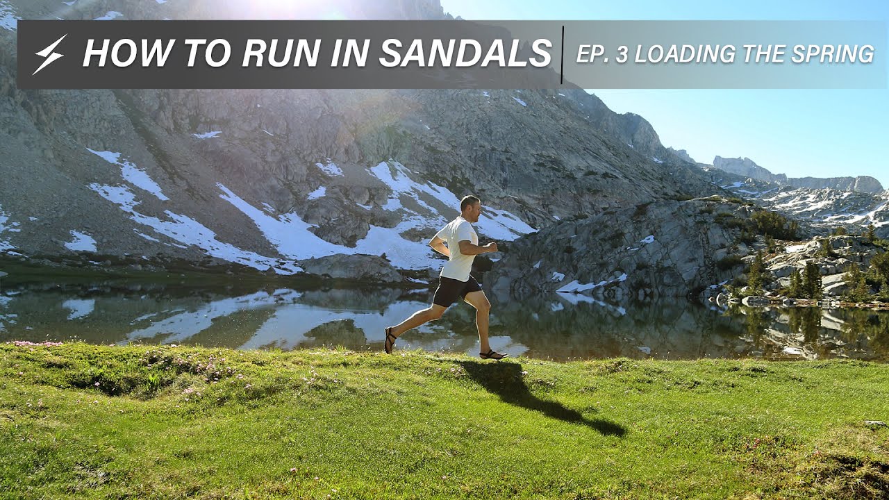 HOW TO RUN IN SANDALS : Episode 3 "Load the Spring" - YouTube