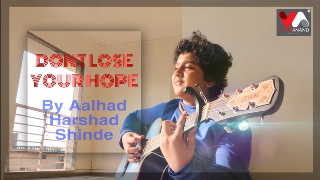 Don't Lose Your Hope | Aalhad Harshad Shinde | VijayaAnandMusic - YouTube