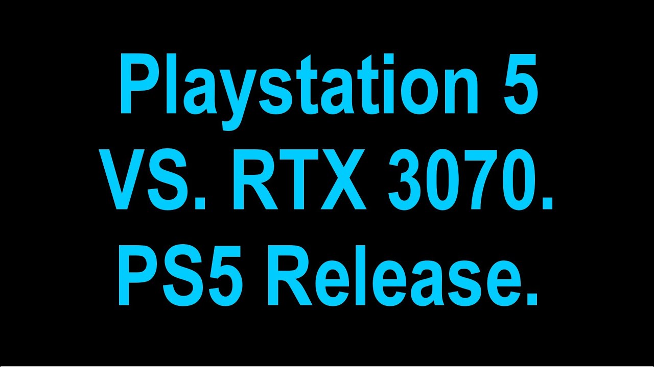 Playstation 5 VS. RTX 3070 und der PS5 Release. - YouTube
