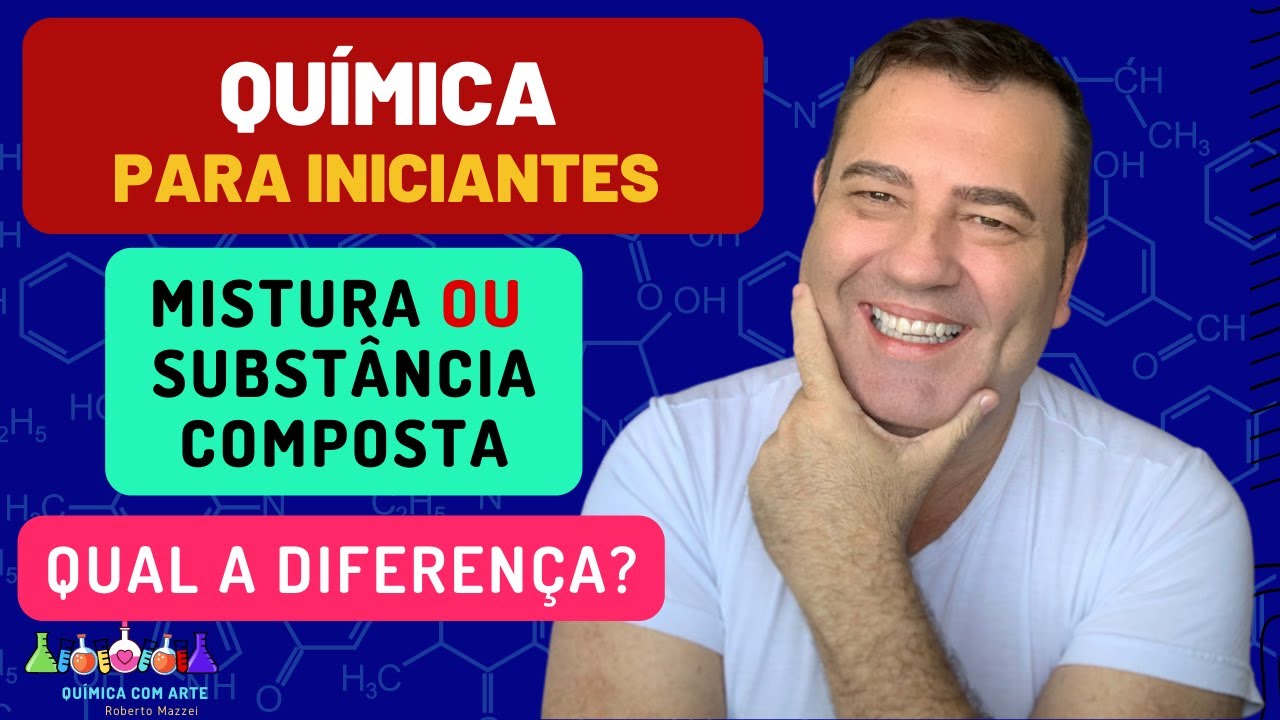 💡 MISTURA X SUBSTÂNCIA COMPOSTA - Qual a diferença? Química para ...