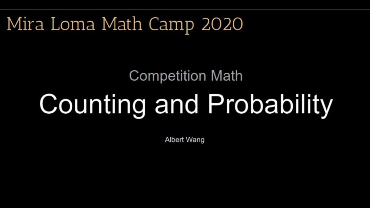Competition Math: Counting and Probability | Mira Loma Math Camp 2020 ...
