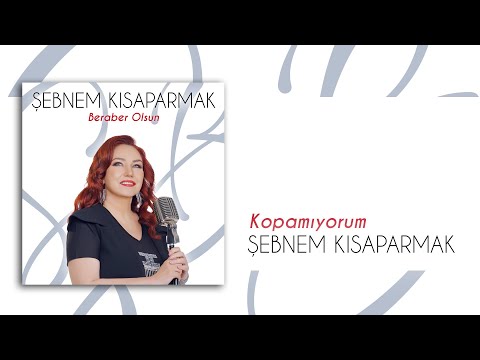 Şebnem Kısaparmak - Kopamıyorum (Official Audio Video)
