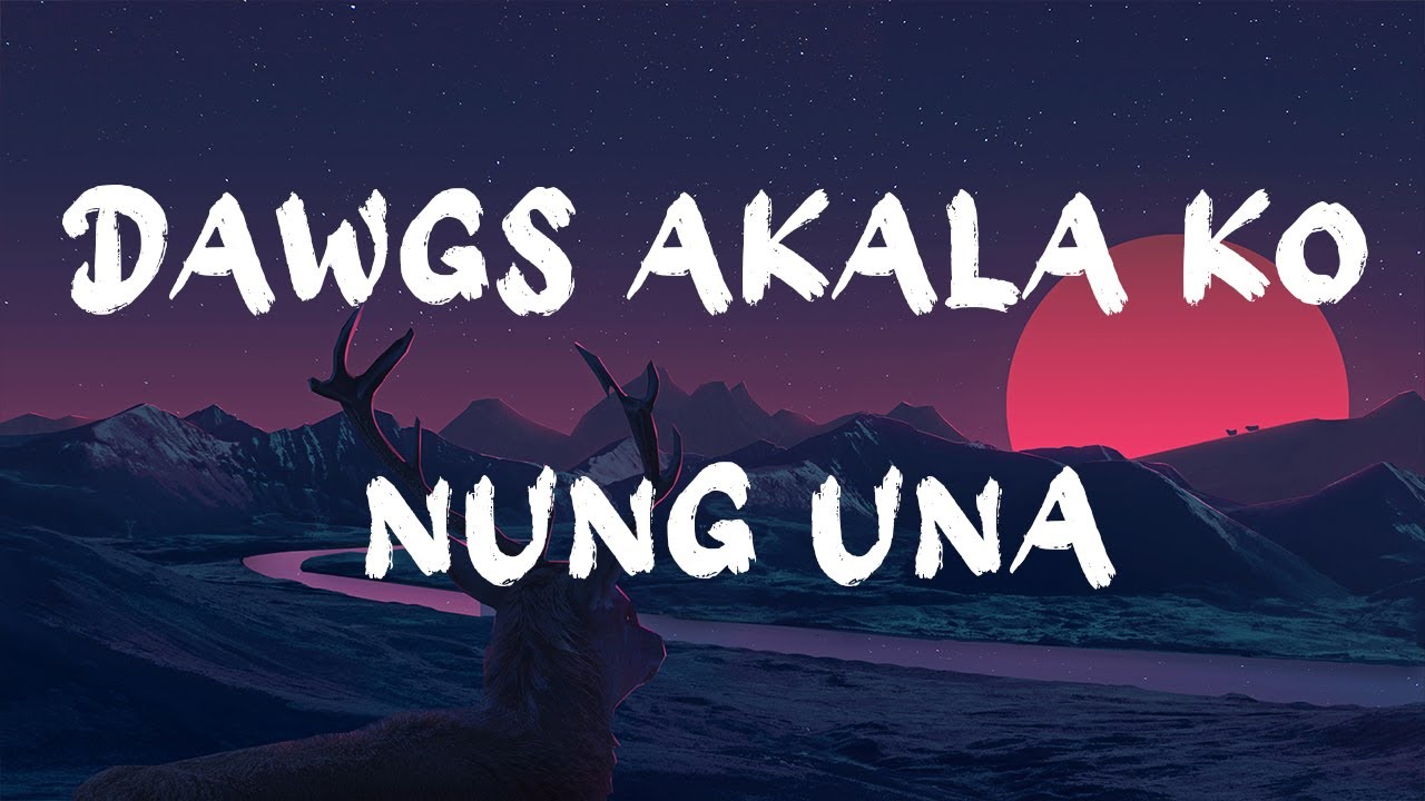 22 OC Dawgs Akala Ko Nung Una Lyrics Wish 107 5 ~ 22 OC Dawgs Akala Ko ...