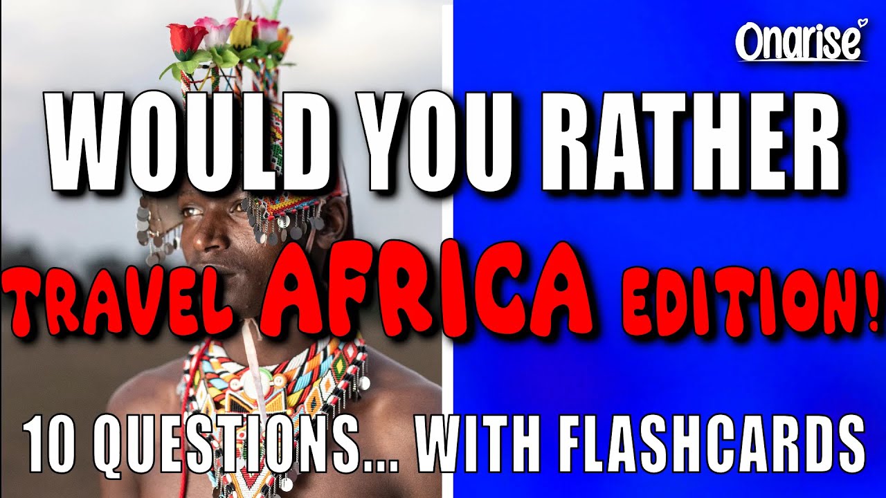 WOULD YOU RATHER? EXPLORE AFRICA EDITION! - YouTube