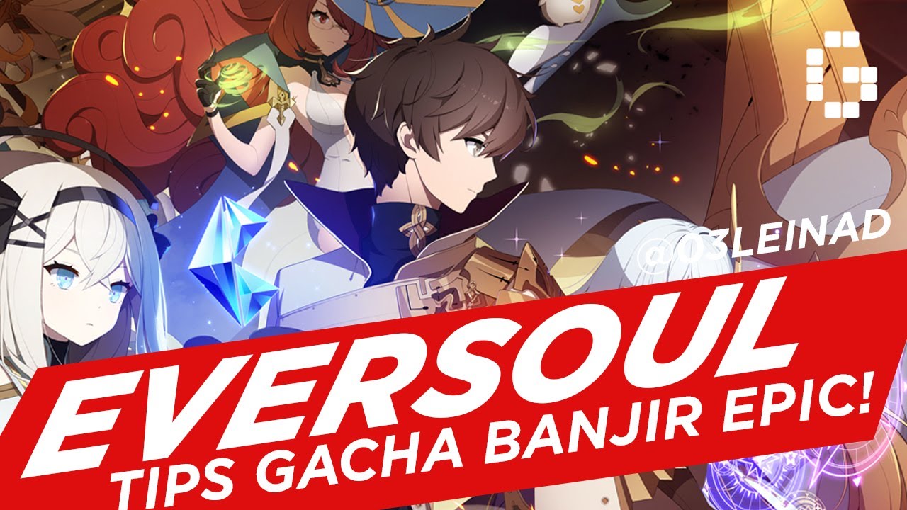 EVERSOUL - TIPS GACHA BANJIR EPIC & ARENA - YouTube