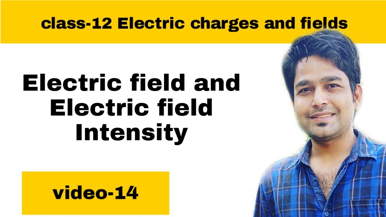 Electric field and Electric field intensity class 12 th ...