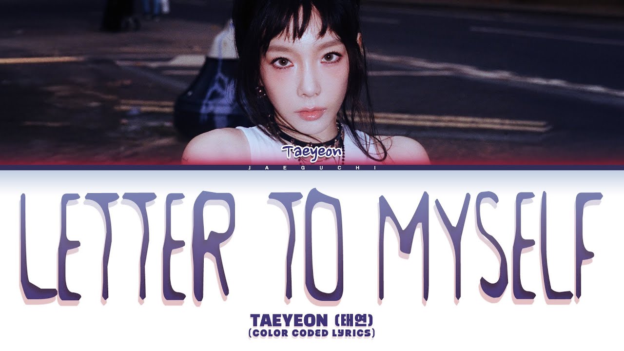 TAEYEON (태연) 'Letter To Myself' (Color Coded Lyrics) - YouTube