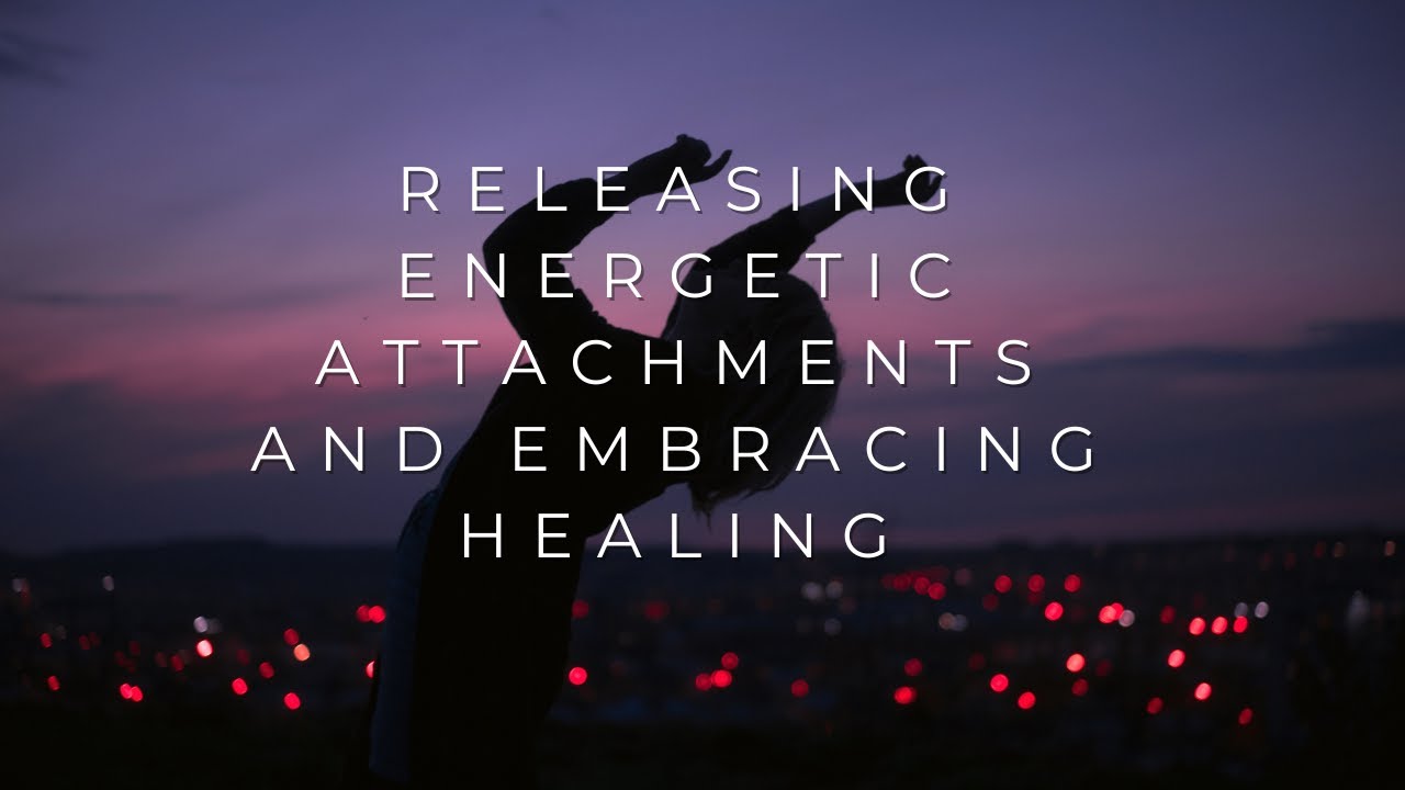 Releasing Energetic Attachments and Embracing Healing: Reiki with Cord ...
