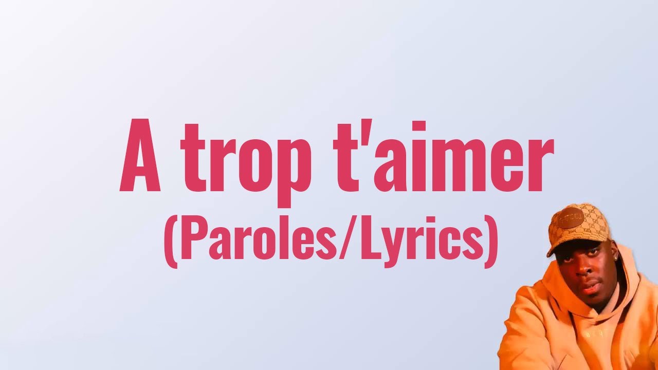 A trop t'aimer - Joé Dwèt Filé (Paroles/Lyrics) - YouTube