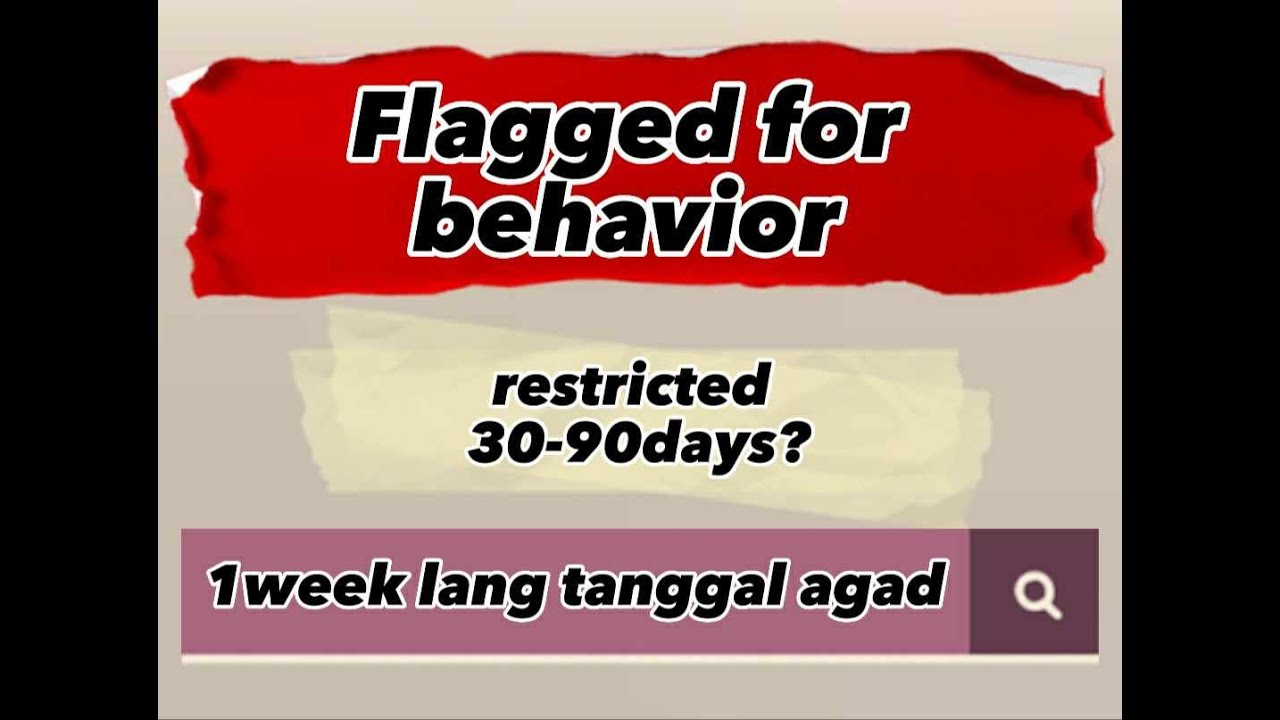 TIPS: Flagged for behavior | restricted 30-90days? | 1week lang tanggal ...