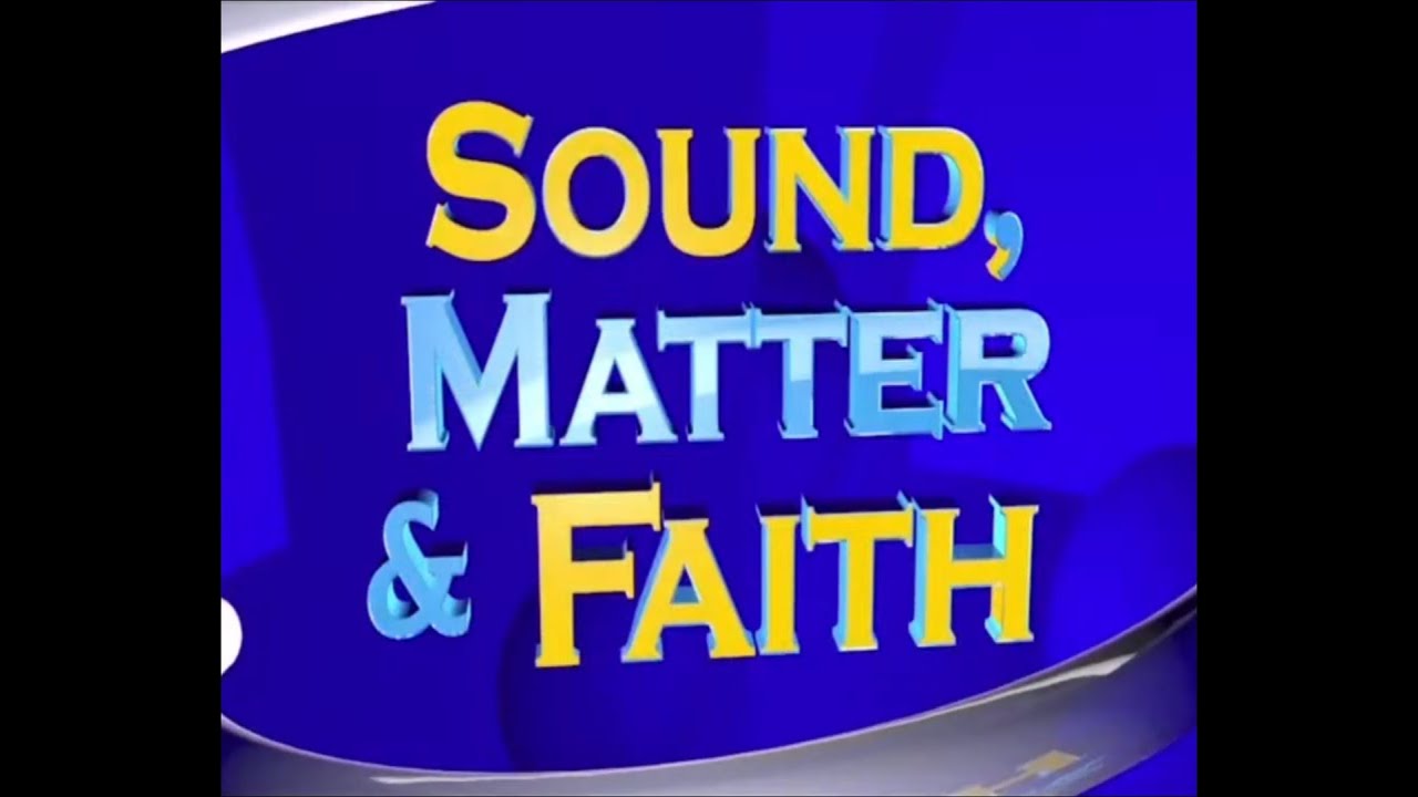 Sound, Matter & Faith VOL 2 PART 2 - YouTube