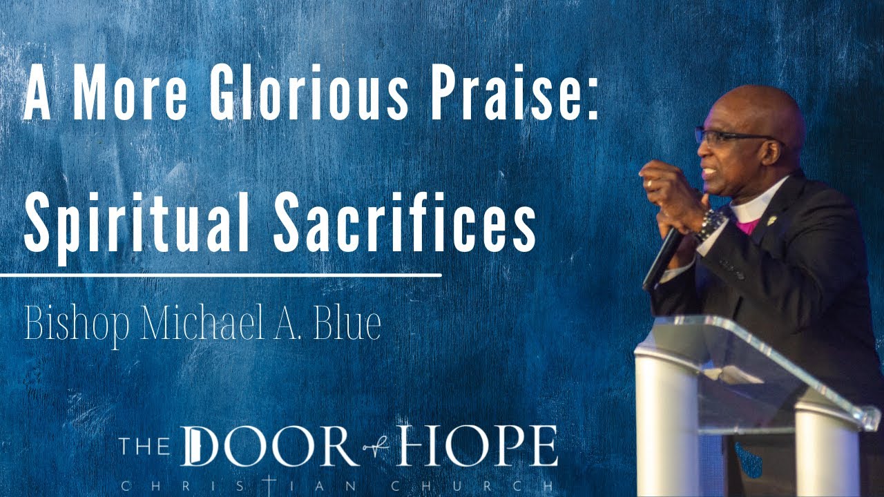 A More Glorious Praise: Spiritual Sacrifices - YouTube