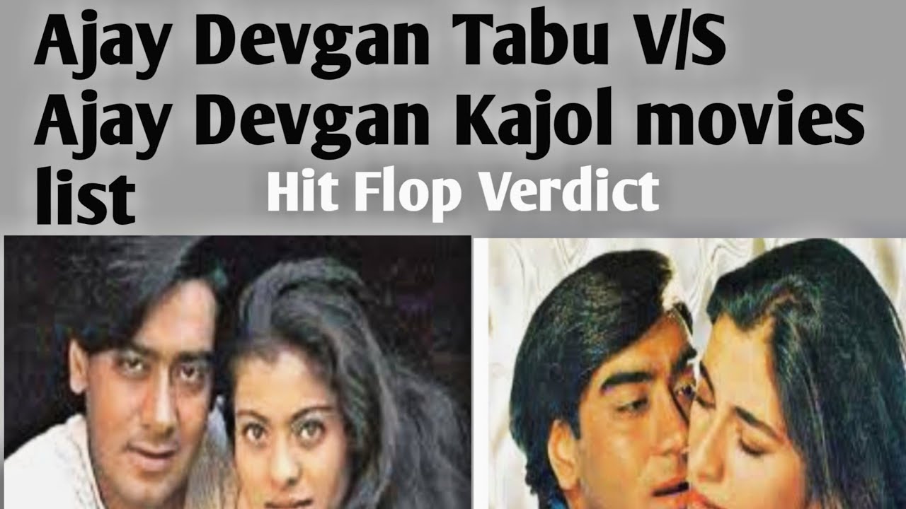 Ajay Devgan kajol V/S Ajay Devgan tabu all movies list hit flop verdict - YouTube