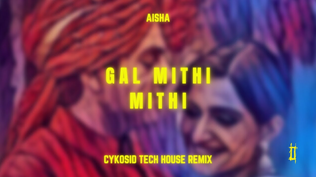 Gal Mitthi Mitthi | Aisha | CYKOSID Remix - YouTube