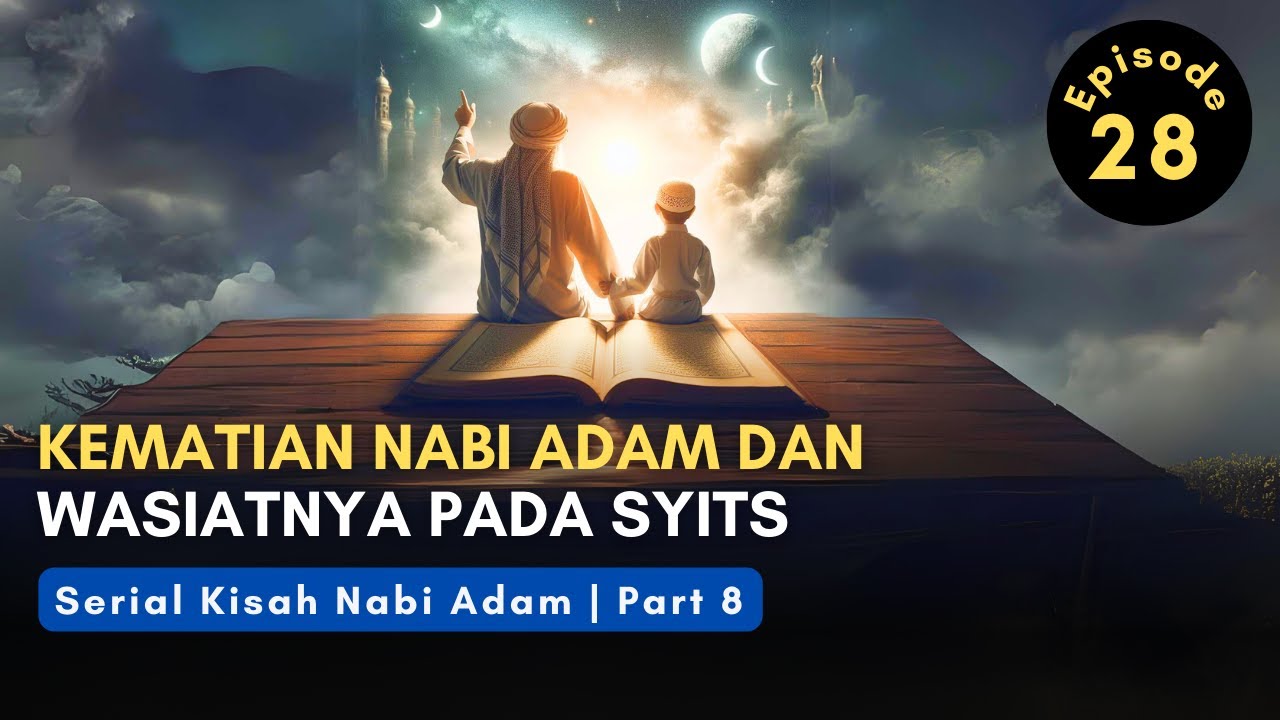 Prosesi Pemakaman Manusia Pertama di Bumi | Kisah Nabi Adam Part 08 ...