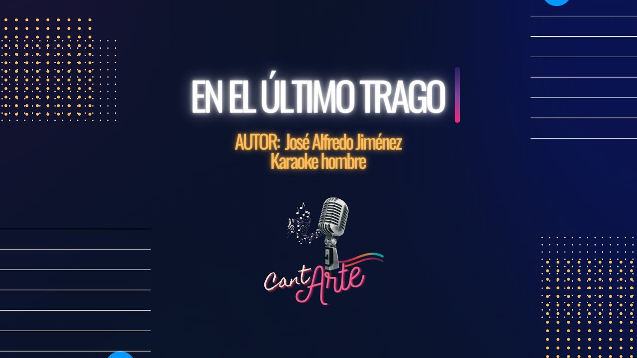 EN EL ÚLTIMO TRAGO karaoke hombre - YouTube