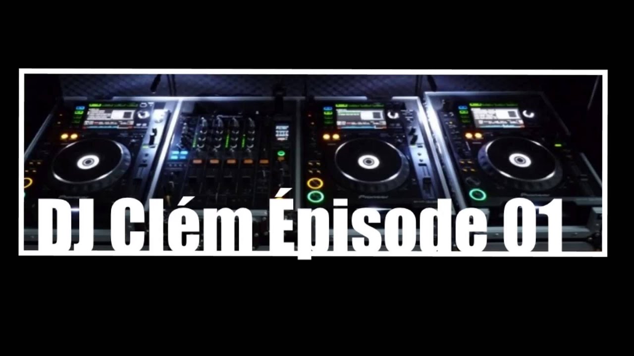 DJ Clém - Episode n°01 - YouTube