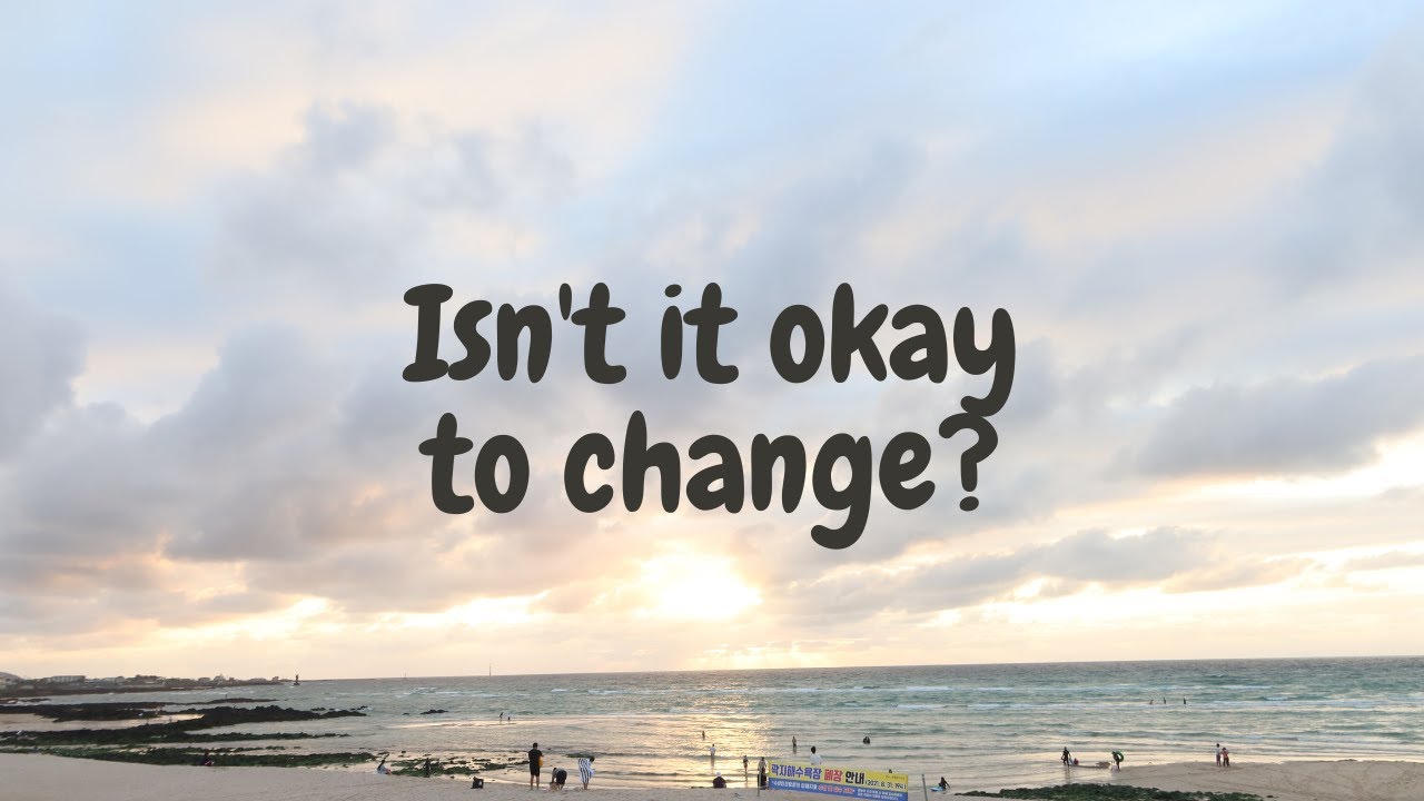 It is okay to change. Don't you think so? (ft. South Korea) - YouTube