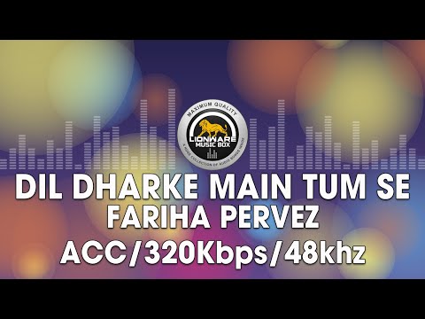 Dil Dharke Main Tum Se - Fariha Pervez