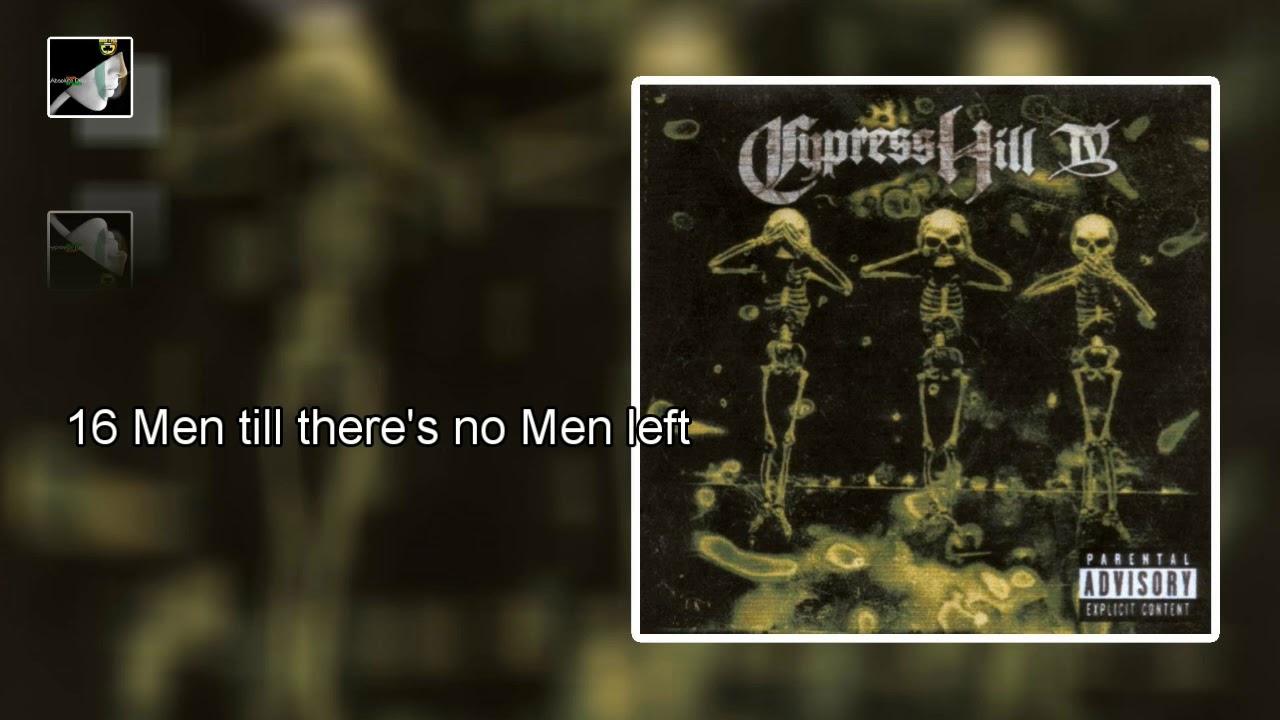 16 Men till there's no Men left by Cypress Hill - YouTube