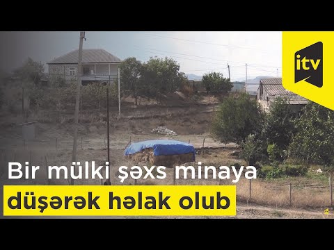 Qazaxda bir mülki şəxs minaya düşərək həlak olub