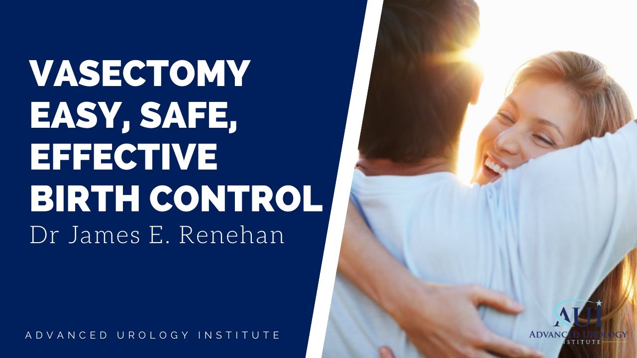 Vasectomy Easy Safe Effective Birth Control - Dr James E. Renehan - YouTube