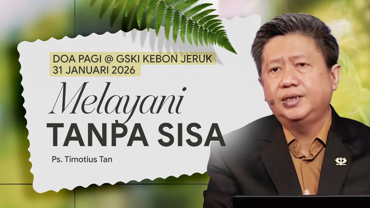 MELAYANI TANPA SISA | Ps. Dr. Timotius Tan | DP - 31 Januari 2026 | 05. ...