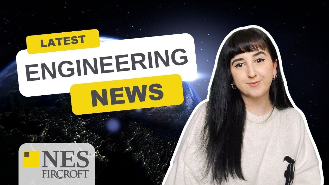 The LATEST Engineering News: October's TOP Stories | NES Fircroft - YouTube