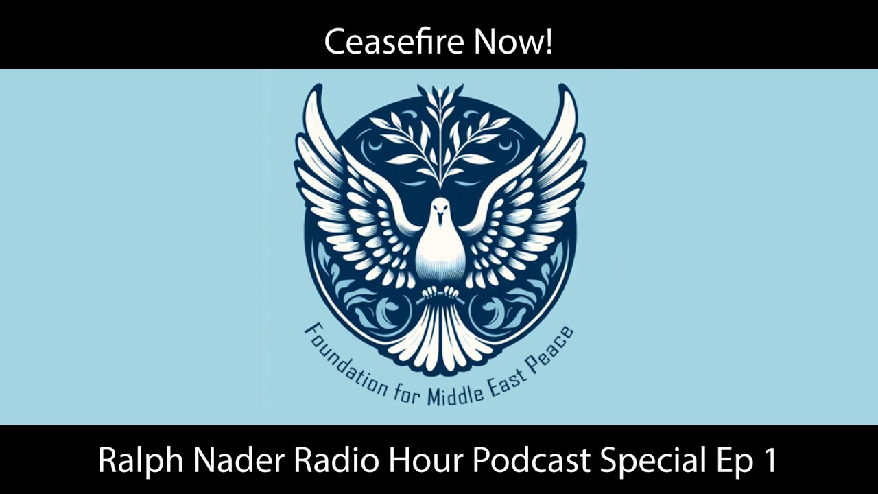Ceasefire Now! - Ralph Nader Radio Hour Podcast Special Ep 1 - YouTube