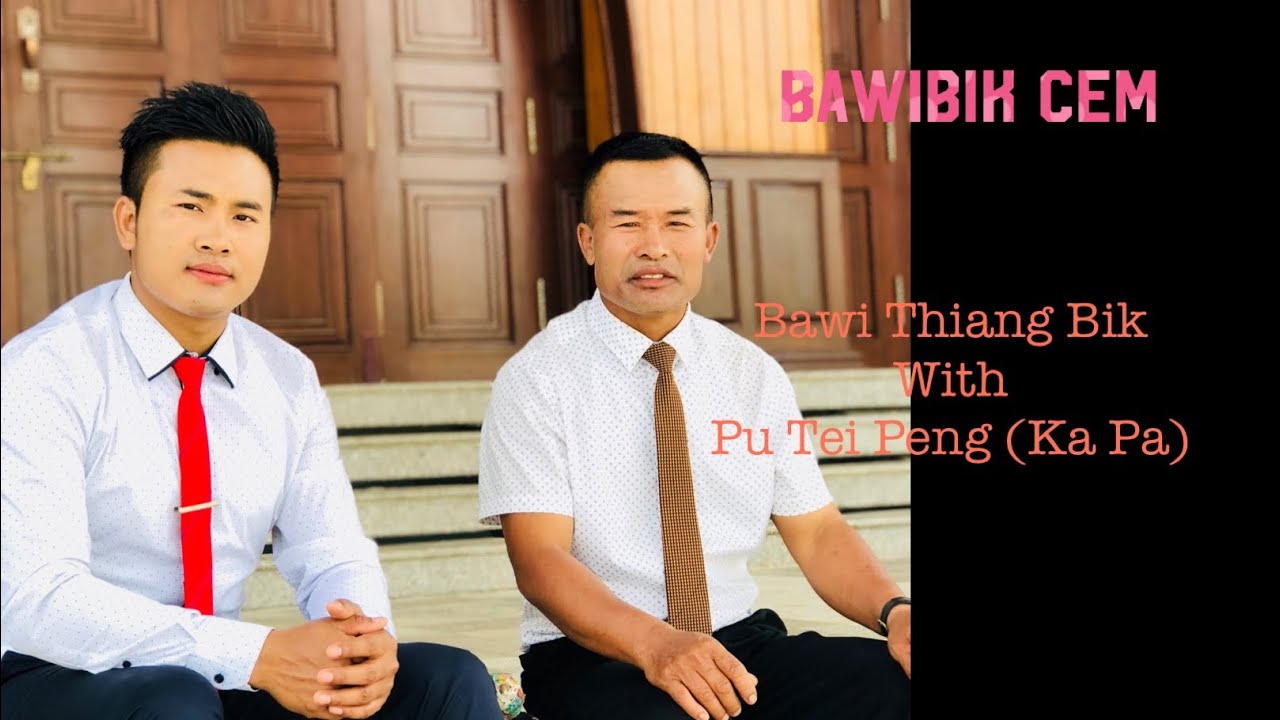 BAWIBIK CEM II Bawi Thiang Bik II Phuah: Pi Hoi Men (Tleicia) - YouTube
