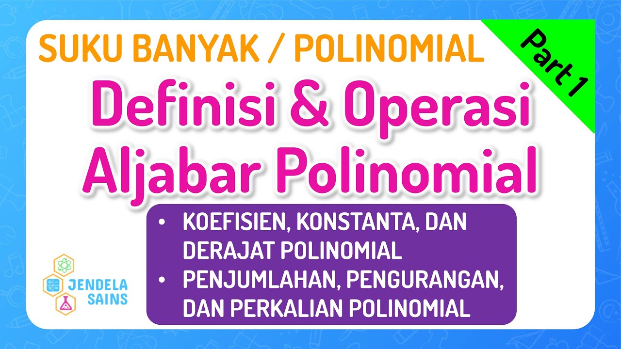 Polinomial / Suku Banyak • Part 1: Definisi dan Operasi Aljabar ...