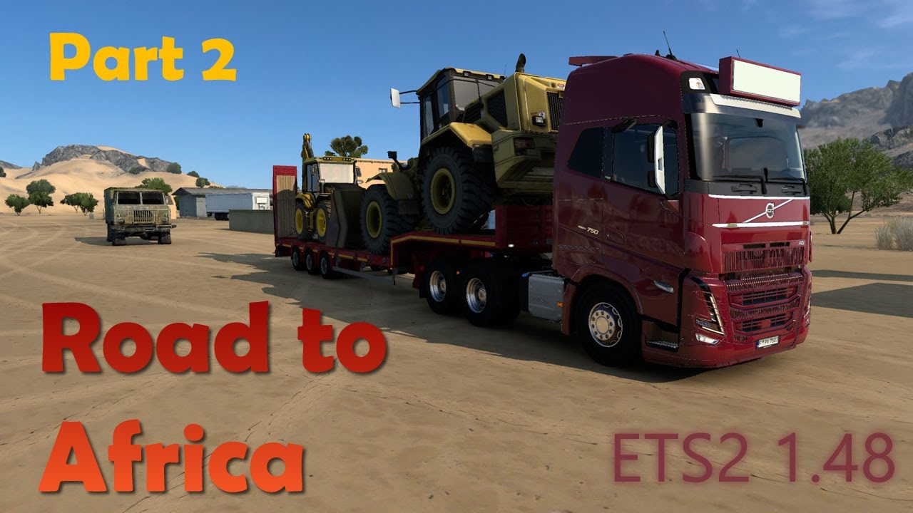 Road to Africa ETS2 1.48 - 5000 KM Long Haul to Unpredictable Continent ...