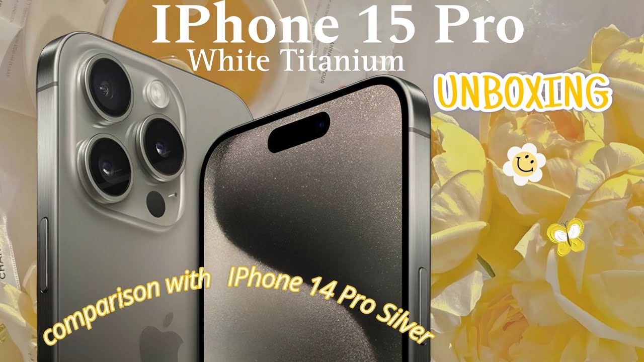 Iphone 15 pro White Titanium Vs iPhone 14 Pro Silver | Unboxing - YouTube