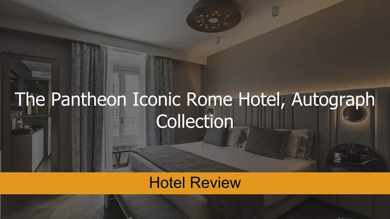 The Pantheon Iconic Rome Hotel, Autograph Collection, Rome - YouTube