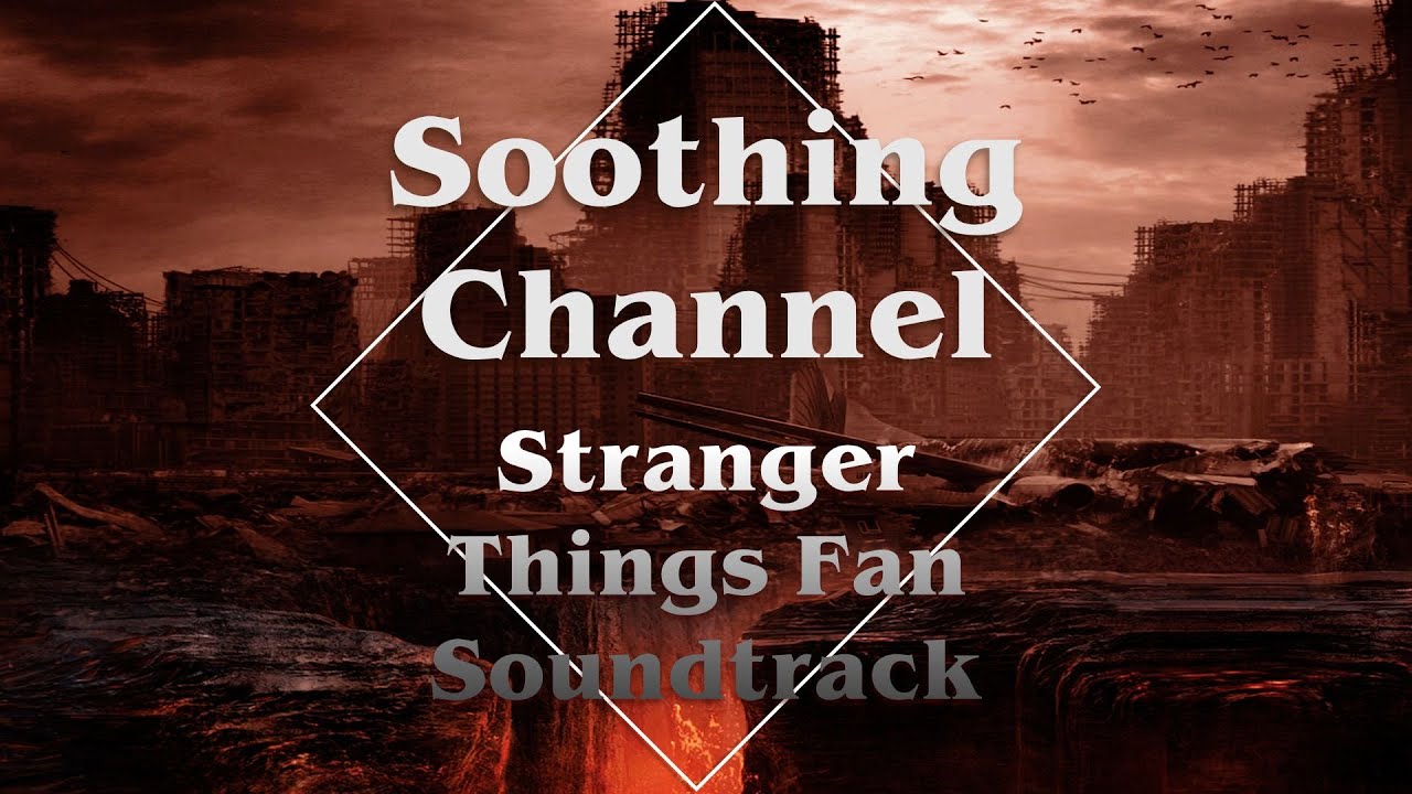Relaxing Stranger Things-inspired Music | Soothing Channel - YouTube