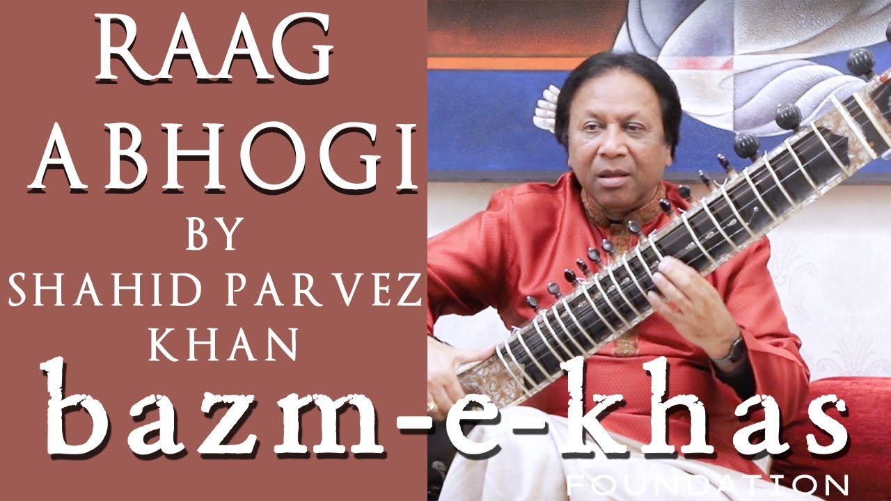 Gat in Raag Abhogi by Ustad Shahid Parvez Khan | Bazm e Khas - YouTube