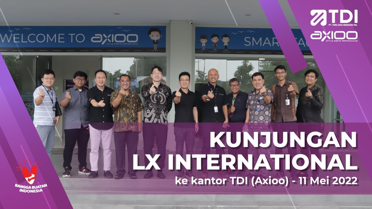 kunjungan LX International ke kantor TDI (Axioo) - 11 Mei 2022 - YouTube