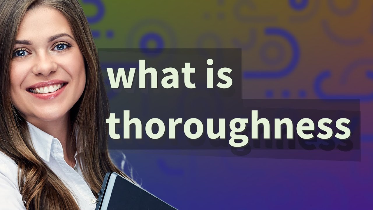 Thoroughness | meaning of Thoroughness - YouTube