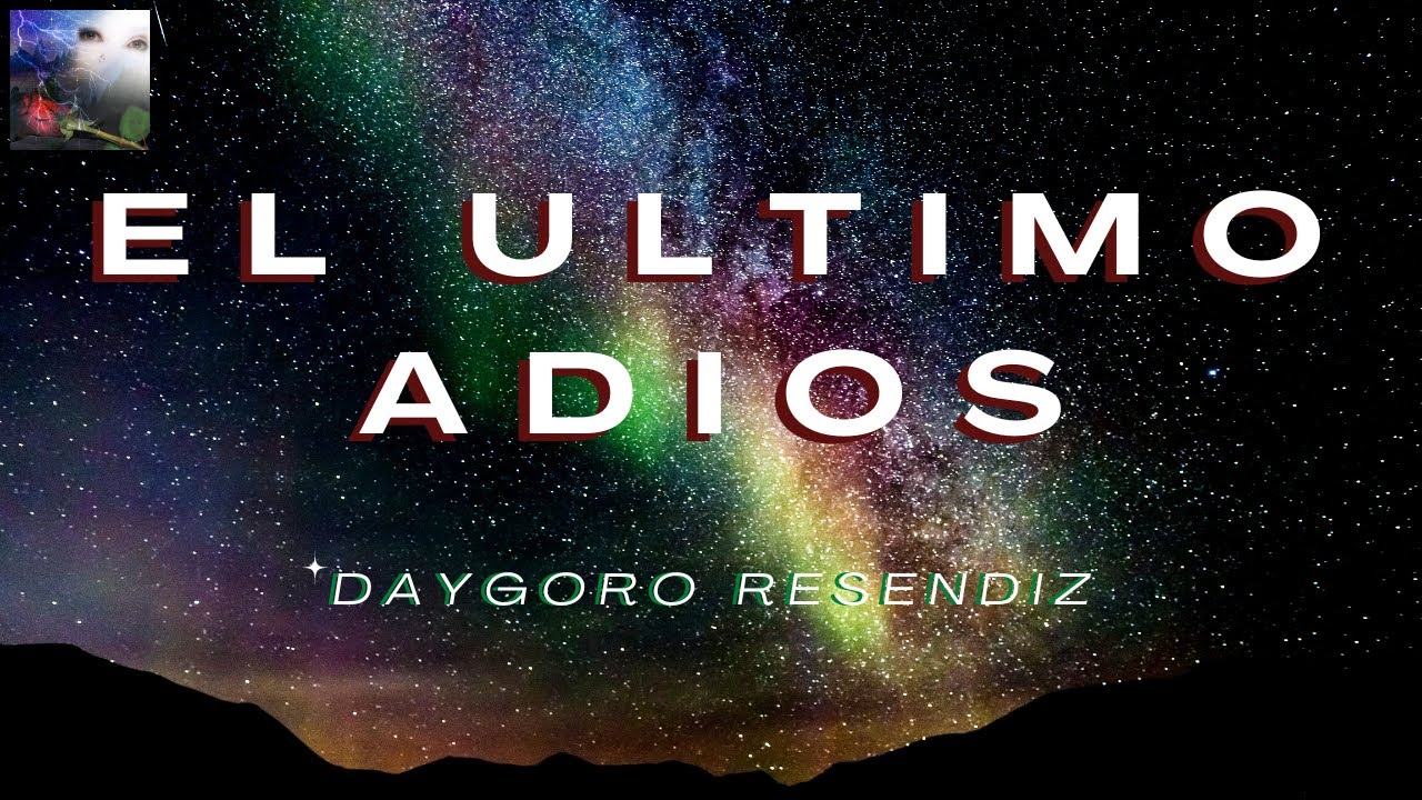 El Ultimo Adios-Daygoro Resendiz - YouTube
