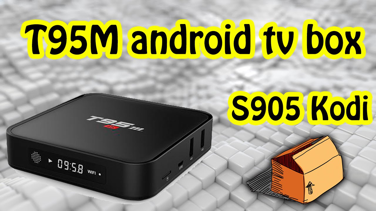 T95M Android smart TV Box Kodi S905 4K - Unboxing and Overview ...