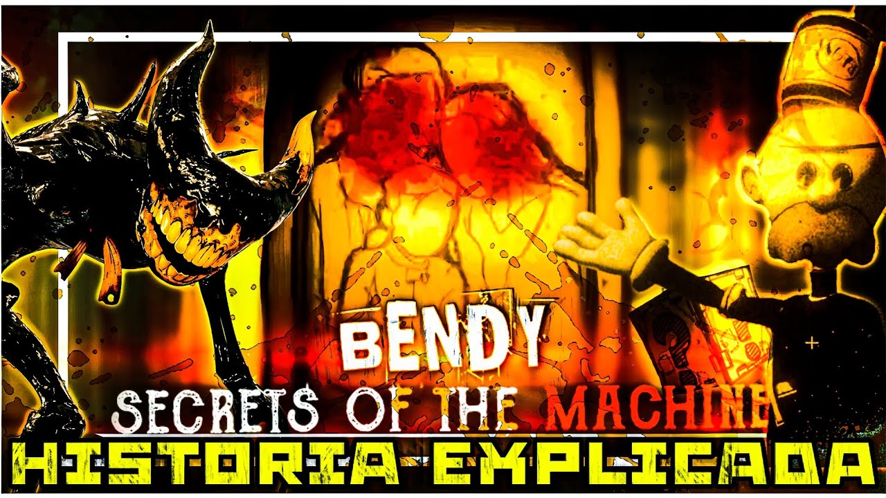 BENDY: SECRETS OF THE MACHINE: TODA LA HISTORIA EXPLICADA - YouTube