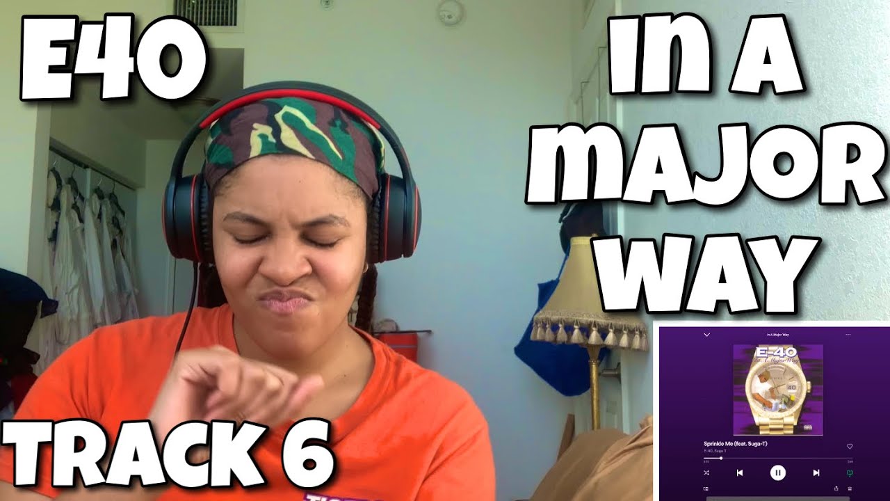 E40 “ IN A MAJOR WAY ALBUM REACTION “ SPRINKLE ME “‘ - YouTube