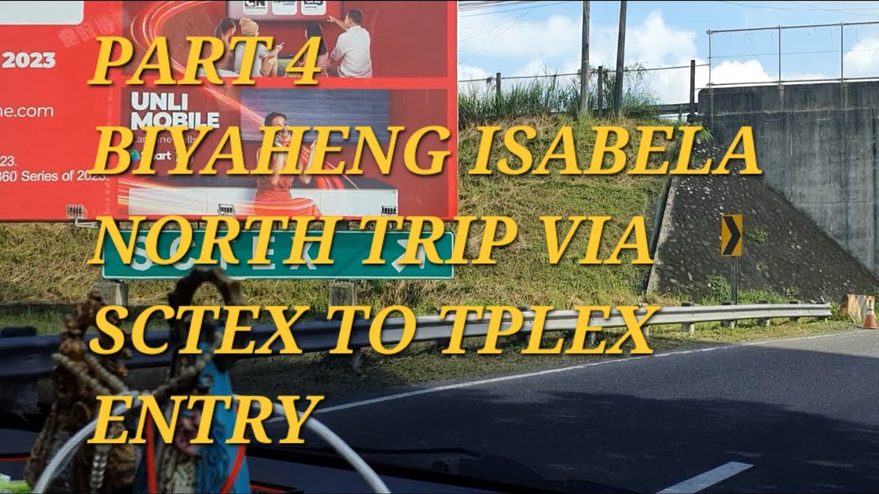PART 4 BIYAHENG ISABELA NORTH TRIP VIA SCTEX TO TPLEX ENTRY - YouTube