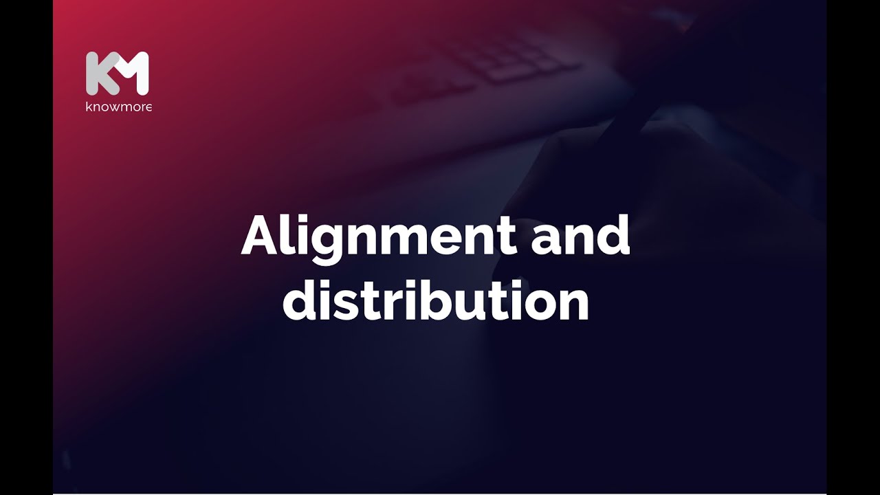 Alignment and distribution - YouTube