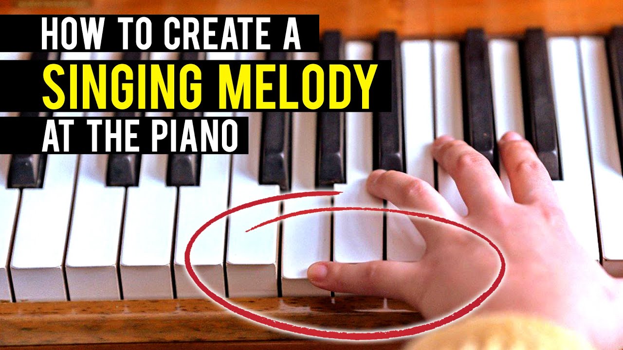 How to Create a Singing Melody at the Piano - YouTube